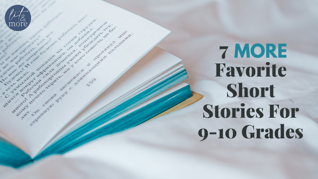 7 More Short Stories to use with Grades 9-10 - Lit & More