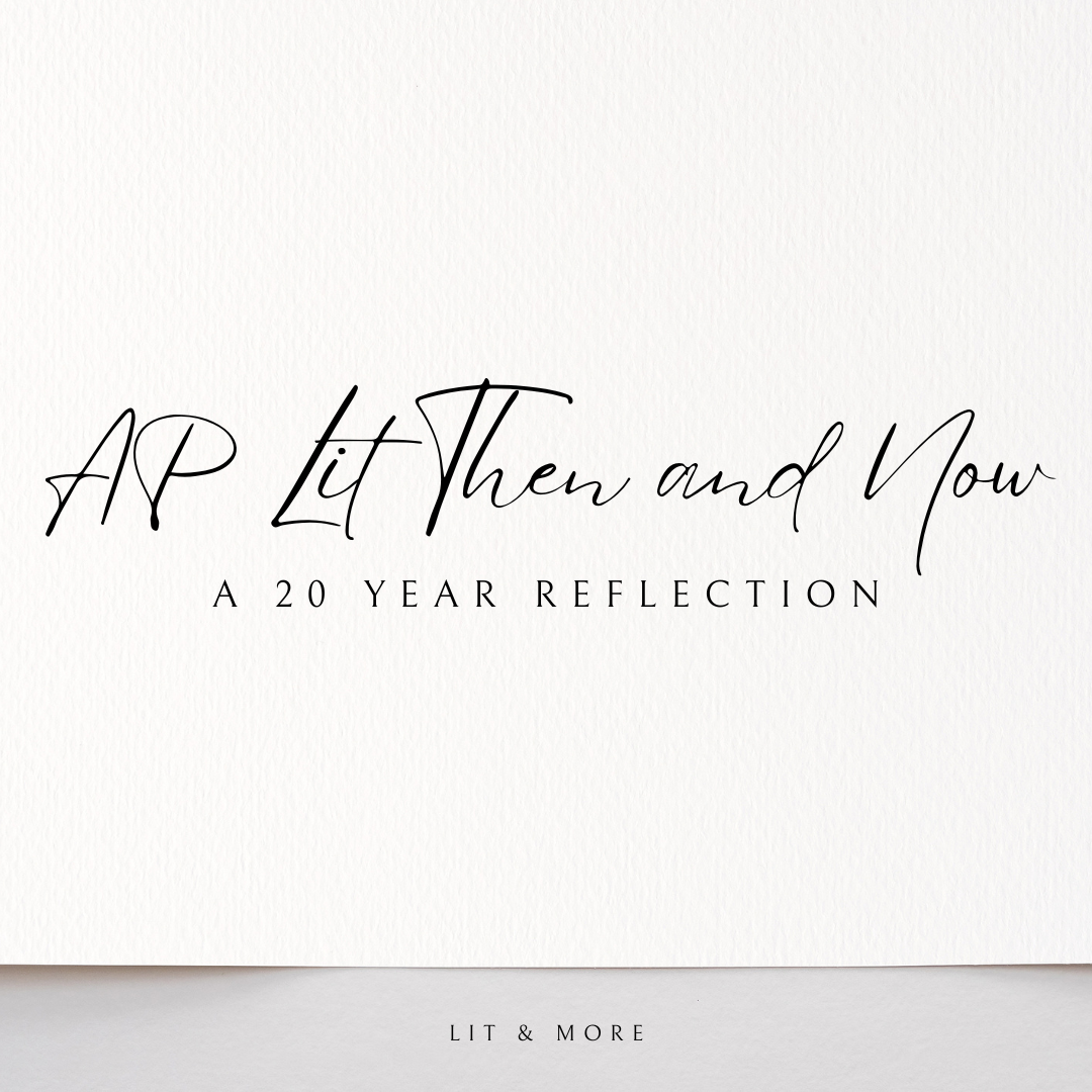 AP Lit Then and Now: A 20 Year Reflection - Lit & More